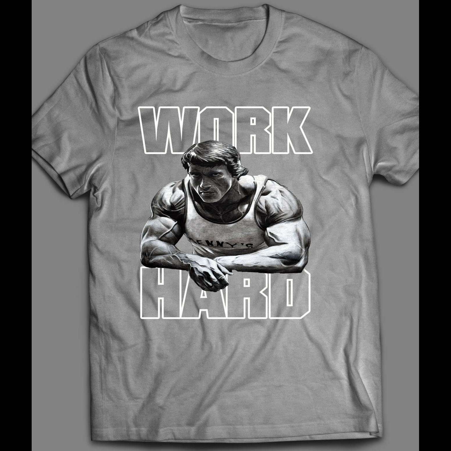 WORK HARD ARNOLD SCHWARZENEGGER INSPIRED GYM SHIRT – OldSkool Shirts