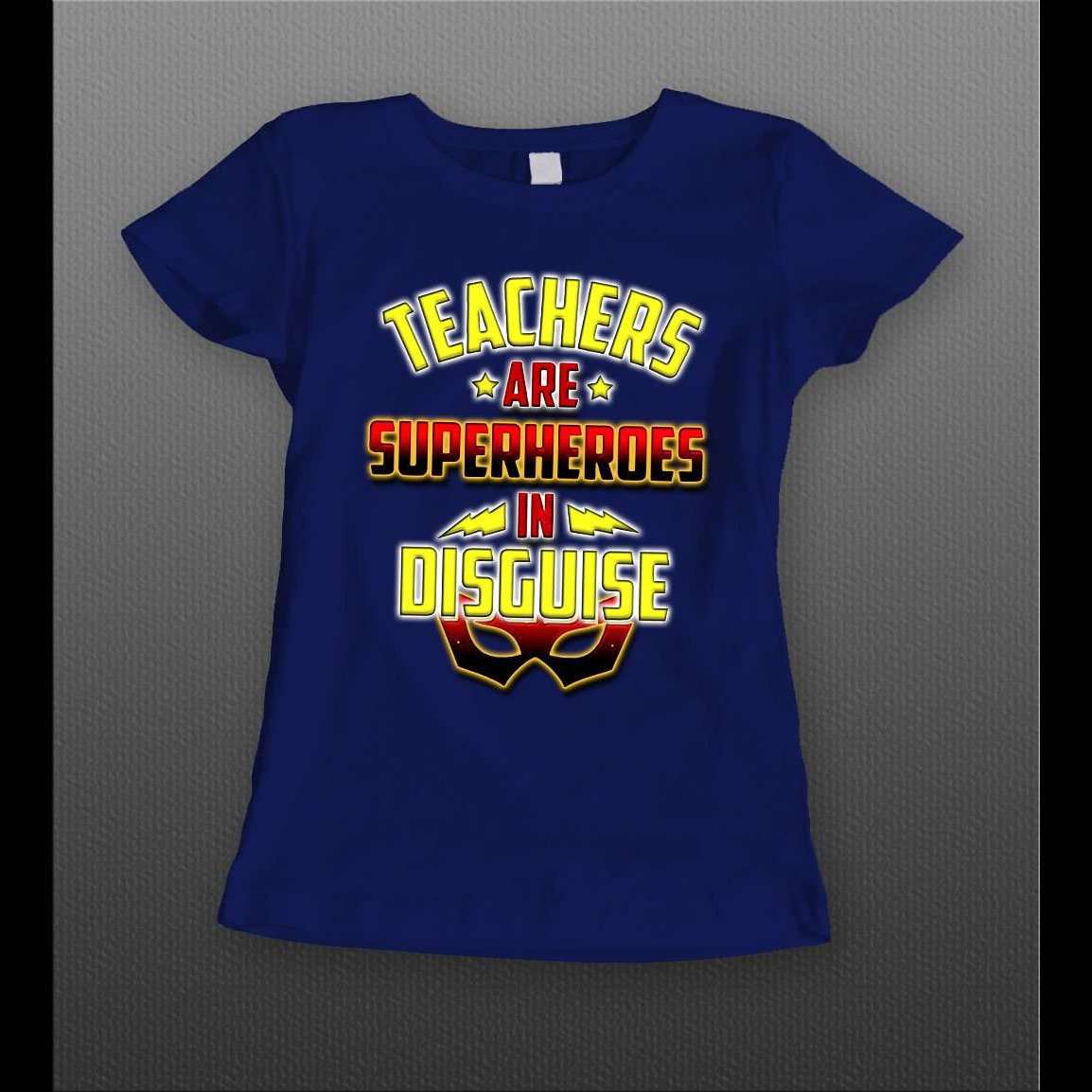 TEACHERS ARE SUPERHEROS IN DISGUISE LADIES SHIRT
